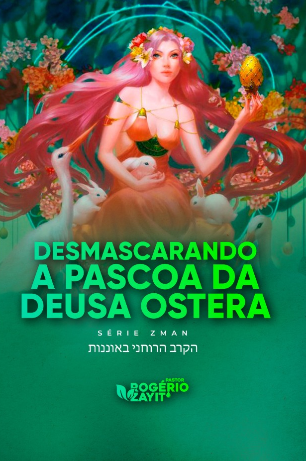 DESMASCARANDO A PÁSCOA DA DEUSA OSTERA - Lojazayit